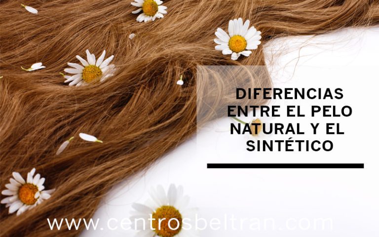 Diferencias Entre El Pelo Natural Y El Pelo Sintético Centros Beltrán
